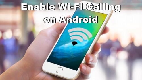 How to Enable and Use Wi-Fi Calling on Android How to Enable and Use Wi-Fi Calling on Android