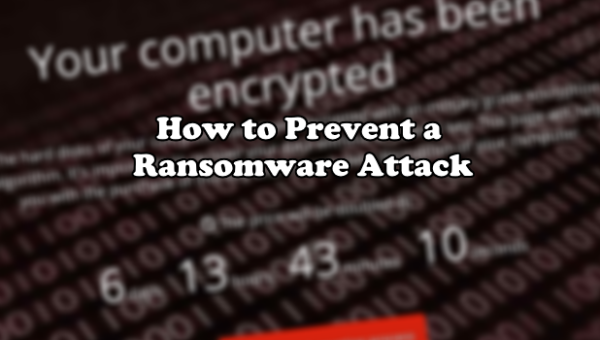 How to Prevent a Ransomware Attack
