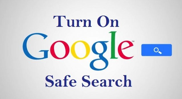 How To Turn On Google Safe Search How To Turn On Google Safe Search