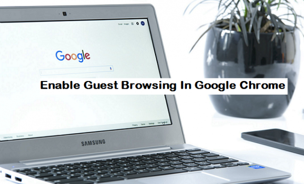 How to Enable Guest Browsing in Google Chrome