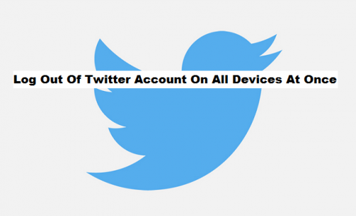 How To Log Out Of Twitter Account On All Devices At Once
