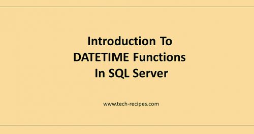Introduction To DATETIME Functions In SQL Server