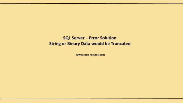 Sql Server Error Solution String Or Binary Data Would Be Truncated